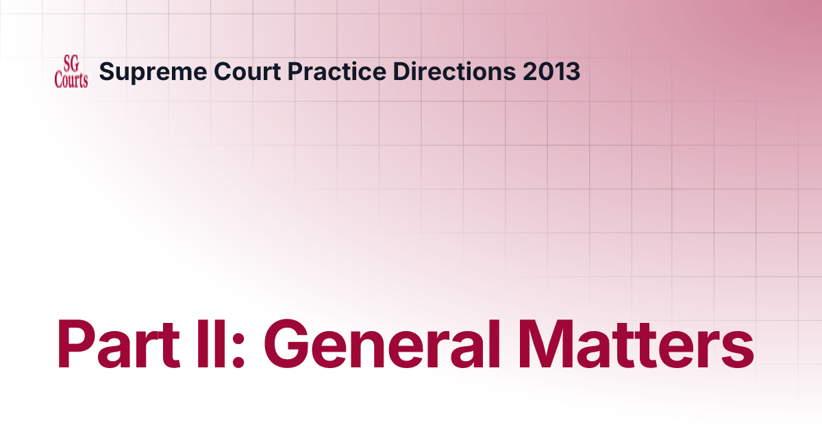 Part II: General Matters | Supreme Court Practice Directions 2013