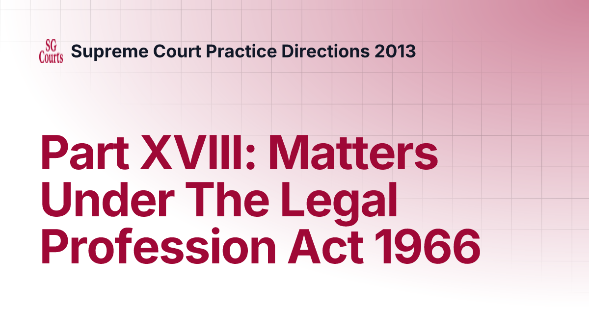 Part XVIII: Matters Under The Legal Profession Act 1966 | Supreme Court ...