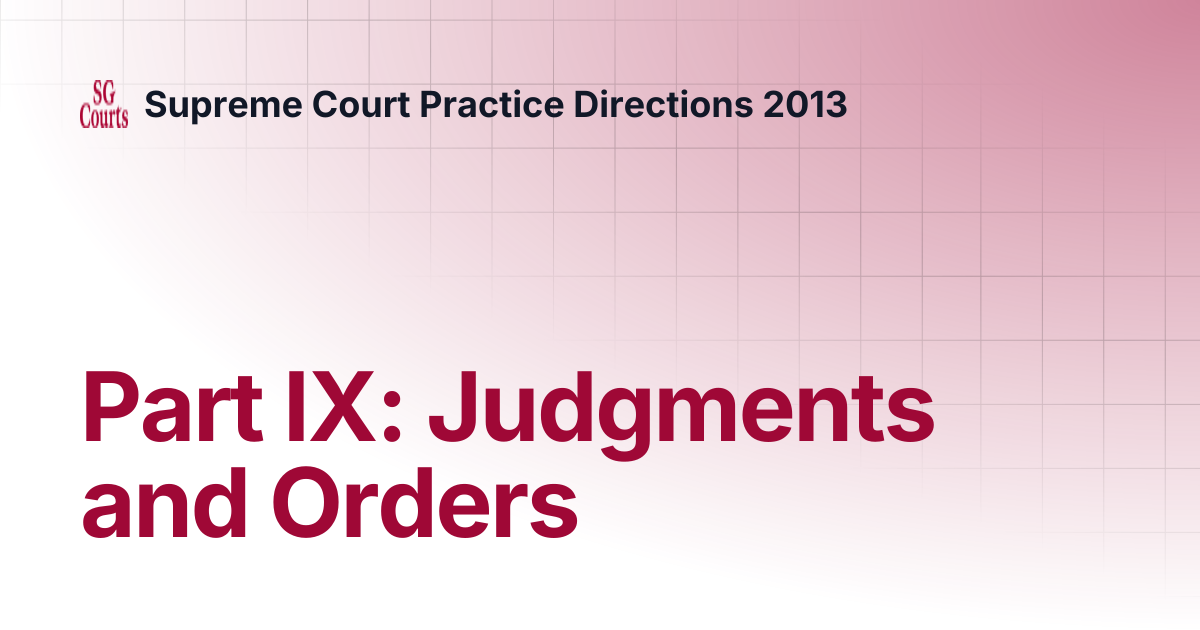 Part IX: Judgments and Orders | Supreme Court Practice Directions 2013